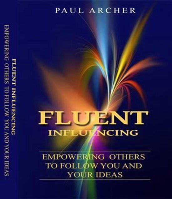 Fluent Influencing 9780993311222 Paul Archer Boeken Bol