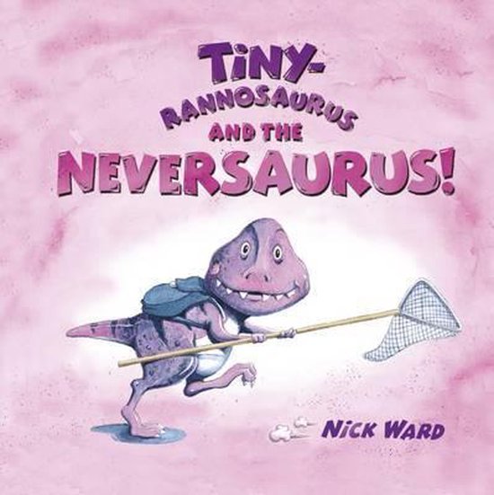 Tinyrannosaurus and the Neversaurus, Nick Ward | 9781909958296 | Boeken ...