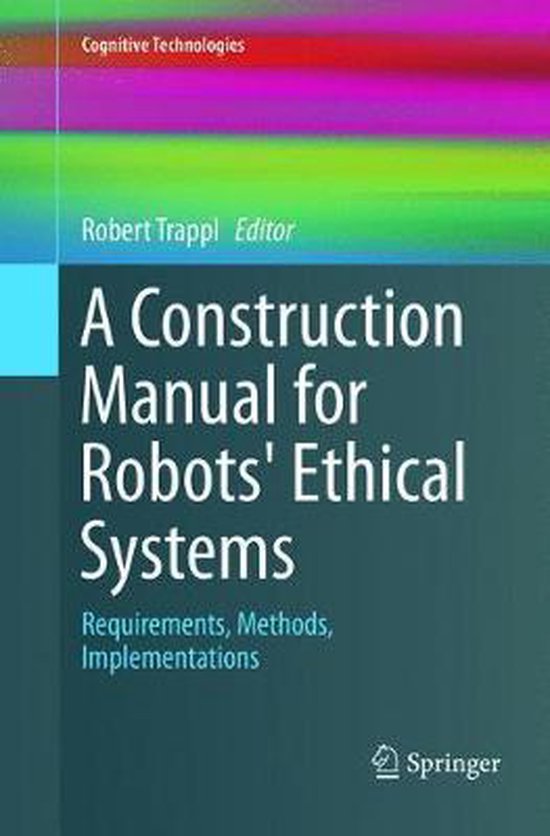 Cognitive Technologies-A Construction Manual for Robots' Ethical Systems |... | bol