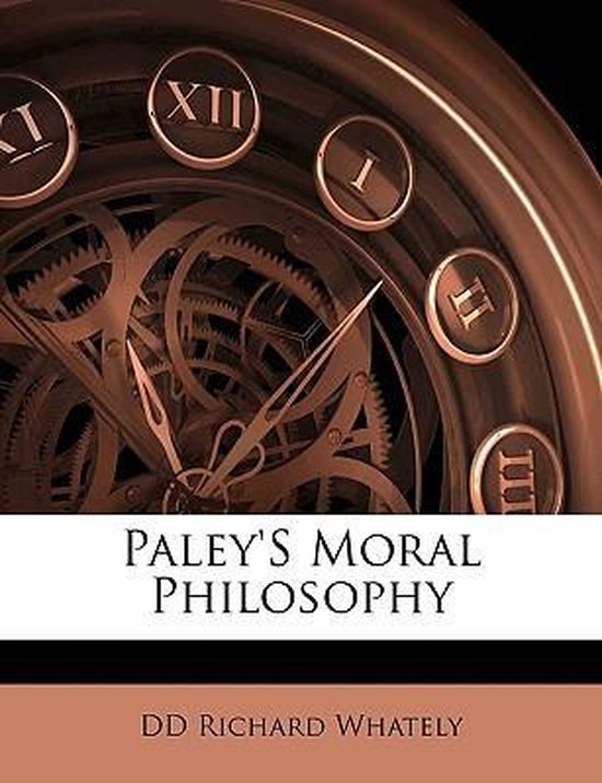 Paley's Moral Philosophy, DD Richard Whately | 9781149490709 | Boeken | bol