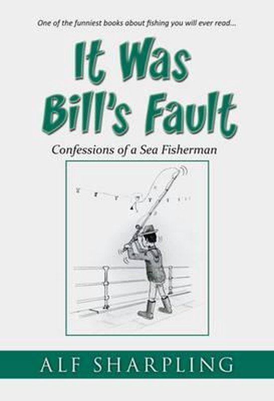It Was Bill's Fault, Alf Sharpling | 9781846831171 | Boeken | bol.com
