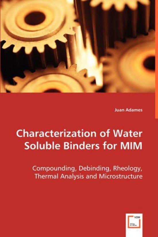 Characterization of Water Soluble Binders for MIM | 9783639030501 ...