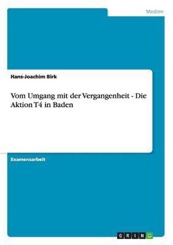 Vom Umgang mit der Vergangenheit - Die Aktion T4 in Baden, Hans-Joachim ... Vom Umgang mit der Vergangenheit - Die Aktion T4 in Baden, Hans-Joachim ...