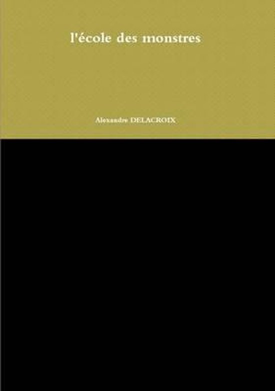 L'Ecole DES Monstres, Alexandre DELACROIX | 9781447846703 | Boeken ...