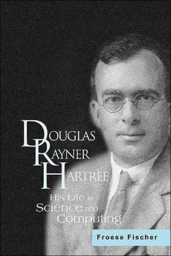 Douglas Rayner Hartree | 9789812385772 | Charlotte Froese Fischer ...