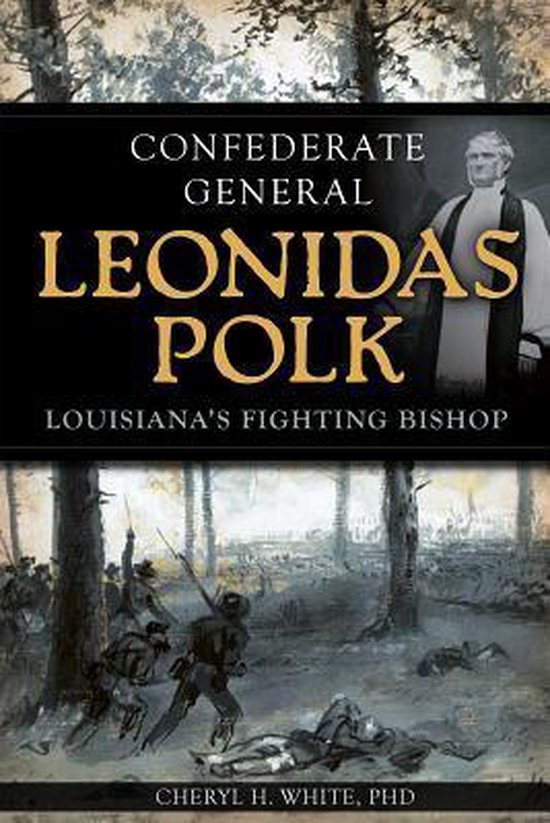 Confederate General Leonidas Polk | 9781609497378 | Professor of ...