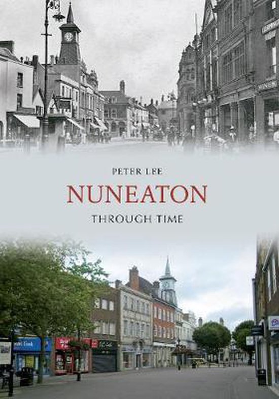 Nuneaton Through Time, Paul Rendell | 9781848685956 | Boeken | bol.com