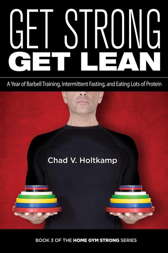 Home Gym Strong 3 - Get Strong Get Lean (ebook), Chad V. Holtkamp | 9781945982026 | Boeken | bol.com