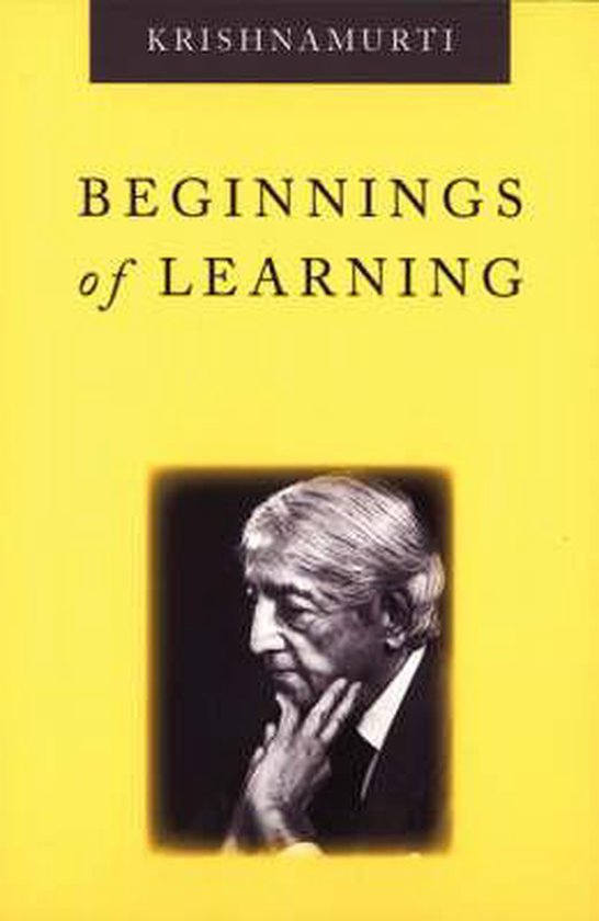 The Beginnings of Learning, J. Krishnamurti | 9780753816875 | Boeken ...