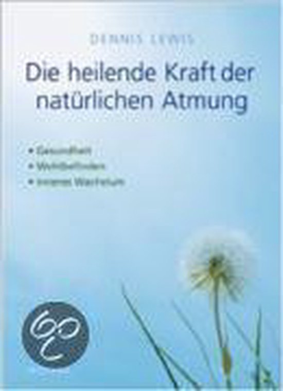 Die heilende Kraft der natürlichen Atmung, Dennis Lewis | 9783720550550 | Boeken | bol