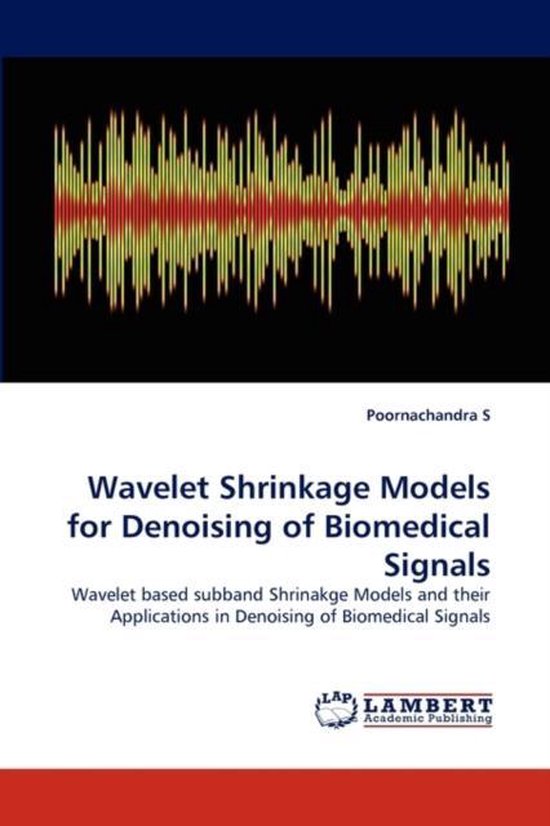 Wavelet Shrinkage Models for Denoising of Biomedical Signals | 9783838377087 |... | bol