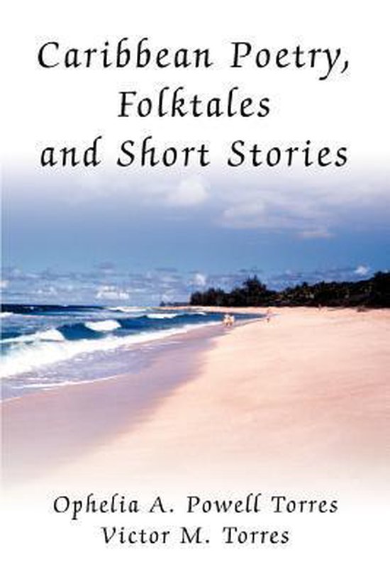 Caribbean Poetry, Folktales and Short Stories, Ophelia A Powell Torres ...