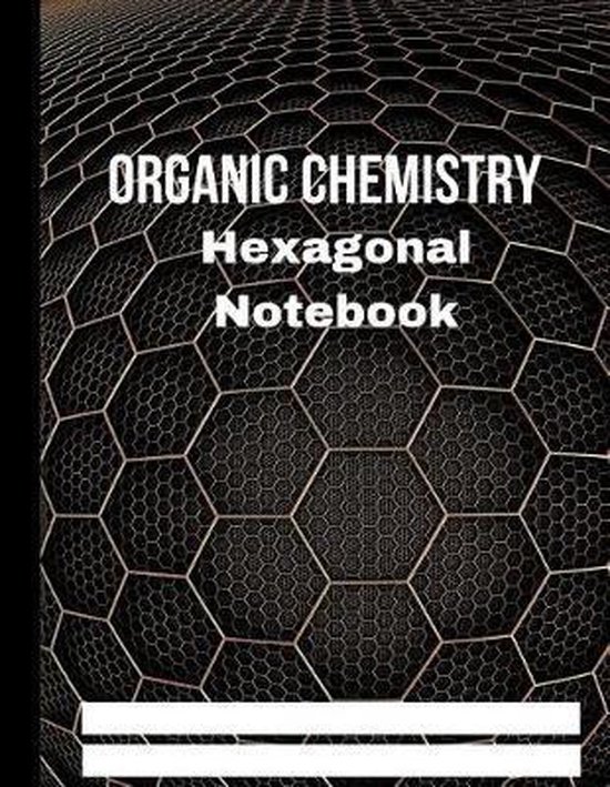 Organic Chemistry - Hexagonal Notebook | 9781724511027 | Organic ...