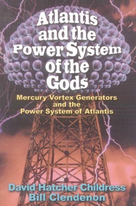 Atlantis and the Power System | 9780932813961 | David Hatcher Childress ...