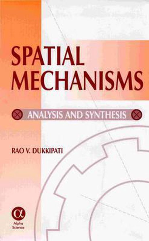 Spatial Mechanisms: Analysis and Synthesis | 9781842650479 | R. V. Dukkipati | Boeken | bol.com
