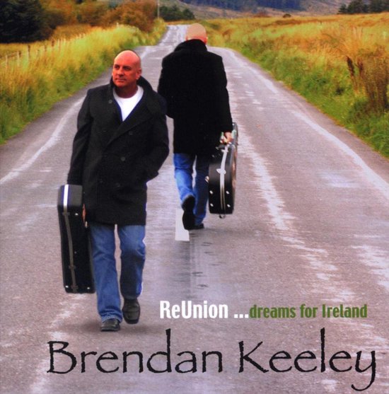 Reunion: Dreams for Ireland, Brendan Keeley | CD (album) | Muziek | bol.com