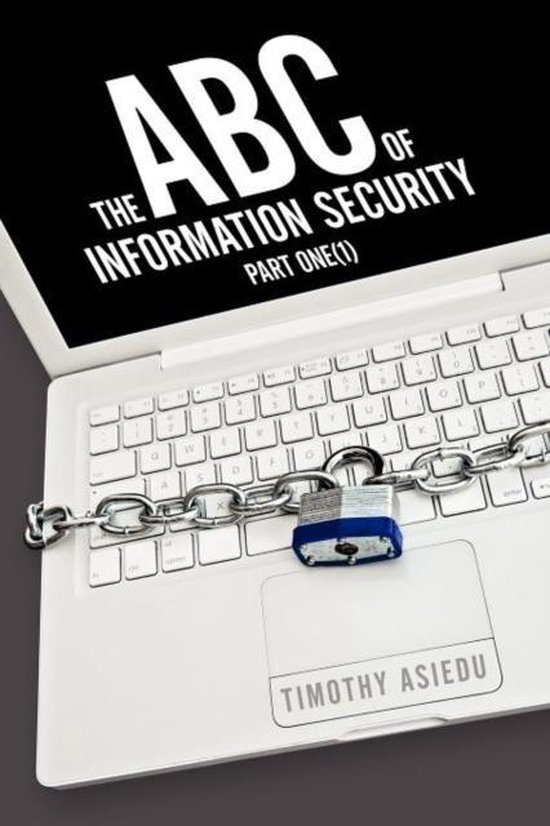 The ABC of Information Security: Part One(1) | 9781456774363 | Timothy ...