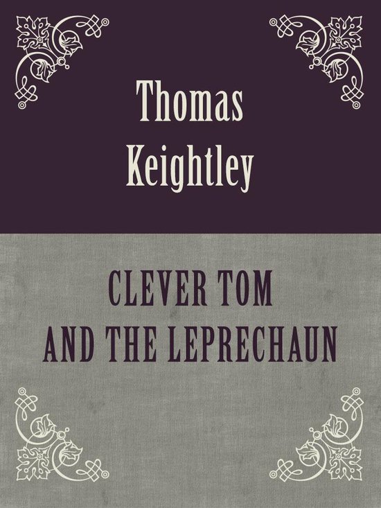 CLEVER TOM AND THE LEPRECHAUN (ebook), Thomas Keightley | 1230000807821 ...