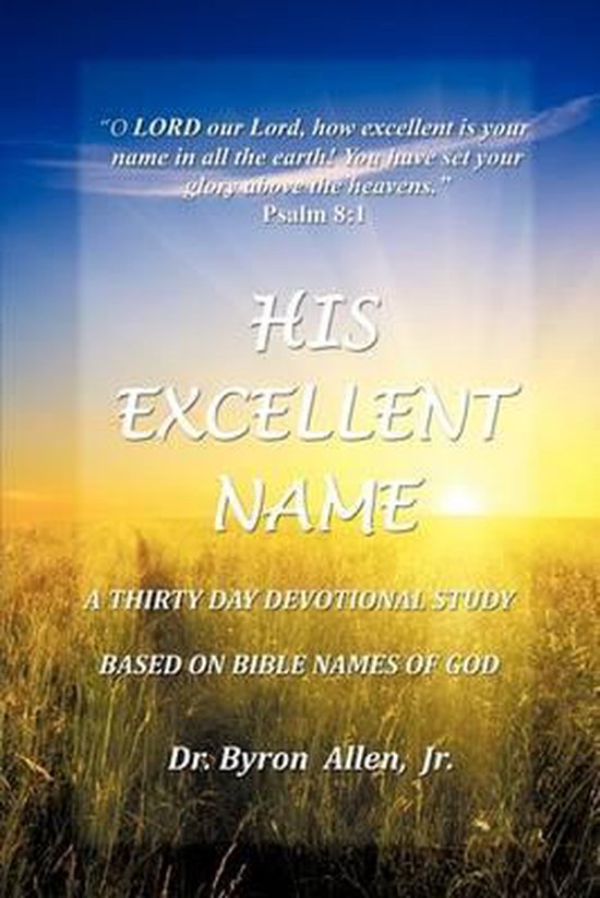 His Excellent Name 9781615794638 Dr Byron Allen Jr Boeken Bol his-excellent-name-9781615794638-dr-byron-allen-jr-boeken-bol