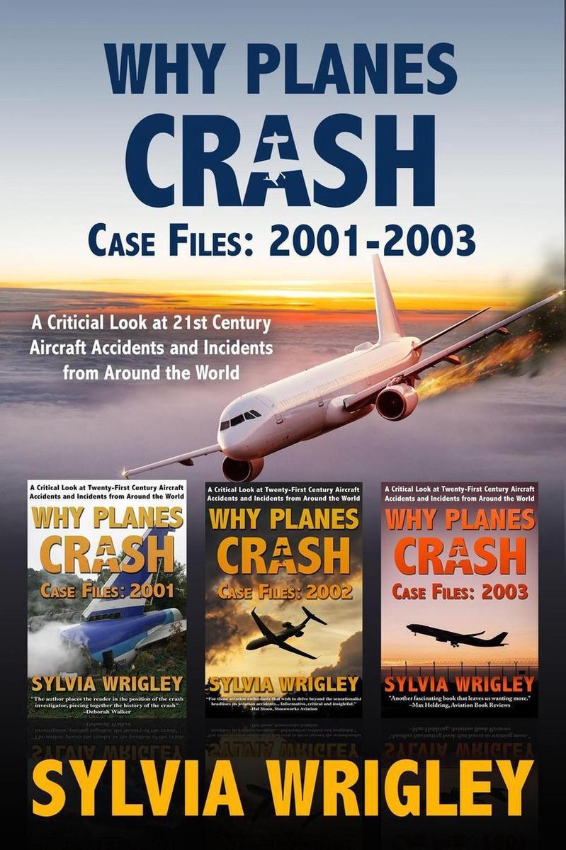 Why Planes Crash - Why Planes Crash Case Files: 2001-2003 (ebook), Sylvia Wrigley |... | bol