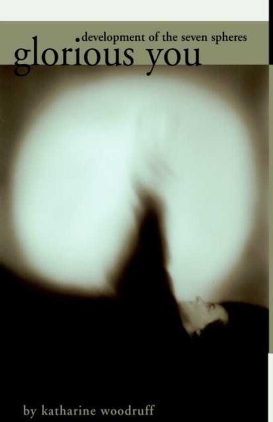Glorious You : Development of the Seven Spheres, Katharine Woodruff ...