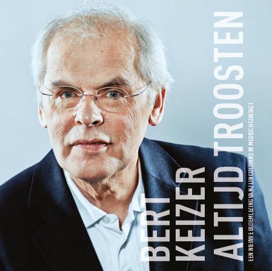 Altijd troosten - Bert Keizer, Bert Keizer | 9789082315516 | Boeken | bol