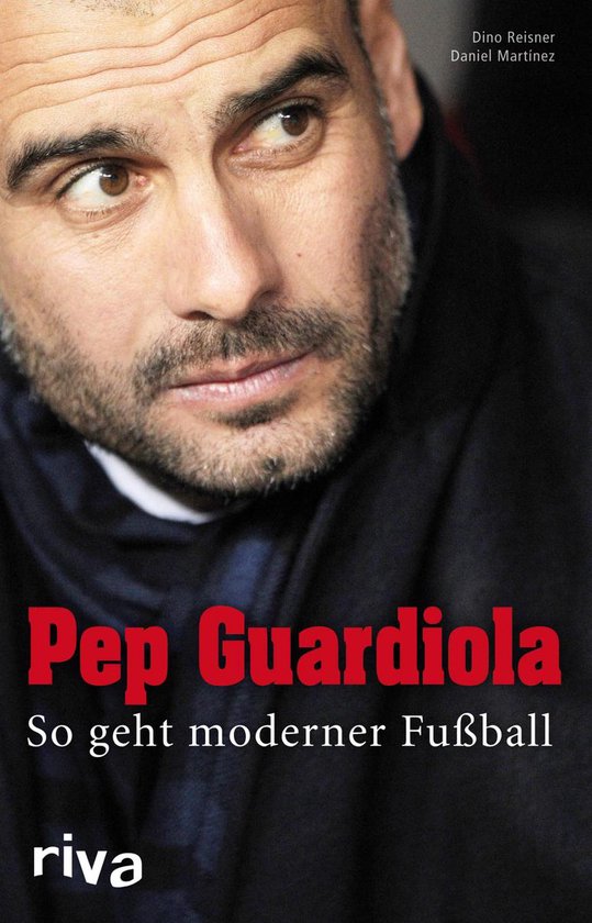 Pep Guardiola (ebook), Dino Reisner | 9783864133893 | Boeken | bol