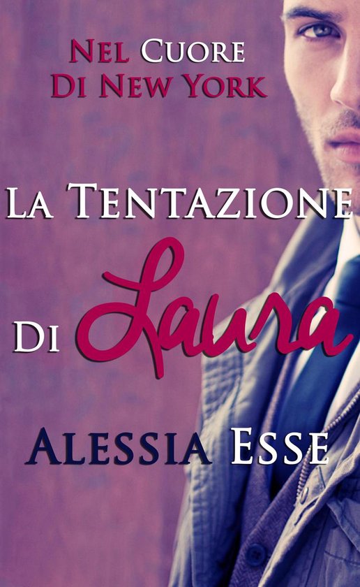 Nel cuore di New York 1 - La tentazione di Laura (ebook), Alessia Esse |... | bol.com