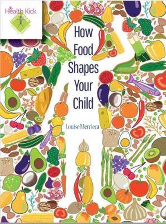 How Food Shapes Your Child, Louise Mercieca | 9781911505327 | Boeken | bol How Food Shapes Your Child, Louise Mercieca | 9781911505327 | Boeken | bol