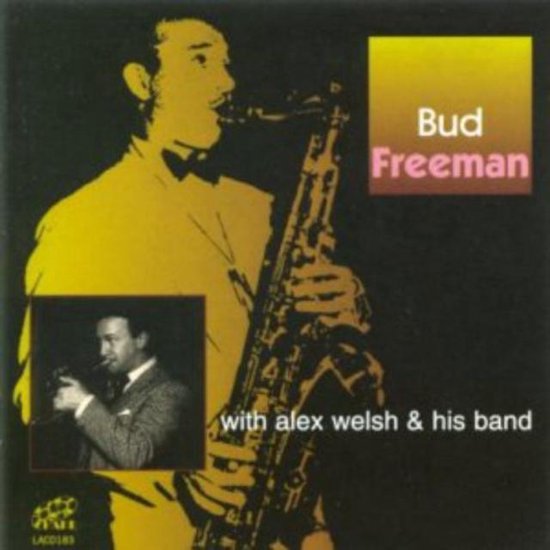 Bud Freeman - With Alex Welsh & His Band (CD), Bud & Alex Welsh Freeman ...