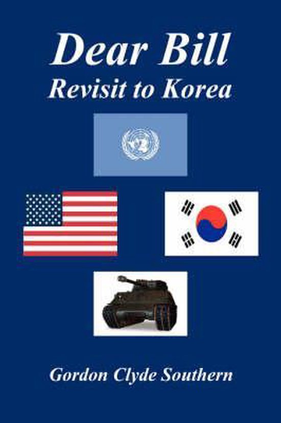 Dear Bill - Revisit to Korea, Gordon Clyde Southern | 9781598244526 ...