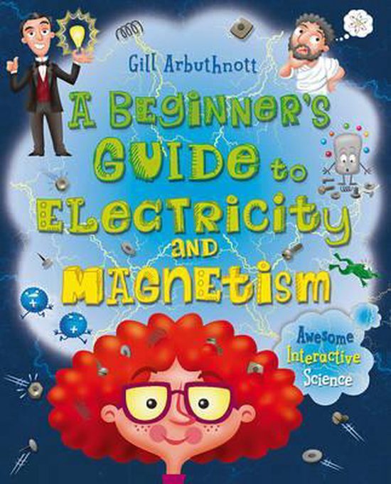 Beginners Guide Electricity & Magnetism | 9781472915740 | Gill Arbuthnott | Boeken | bol