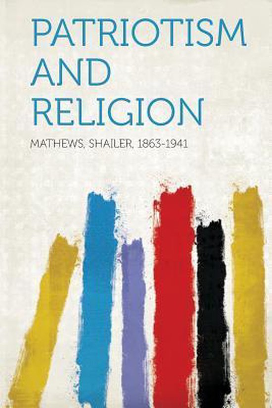 Patriotism and Religion, Shailer Mathews | 9781313792004 | Boeken | bol.com