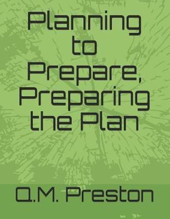Planning to Prepare, Preparing the Plan, Q M Preston | 9781093991239 ...