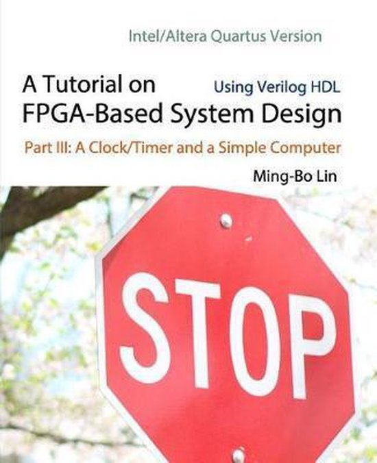 A Tutorial on FPGA-Based System Design Using Verilog HDL | 9781721530496 | Ming-Bo Lin... | bol