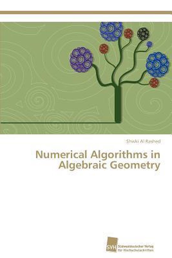 Numerical Algorithms in Algebraic Geometry | 9783838113500 | Al Rashed Shwki | Boeken | bol.com