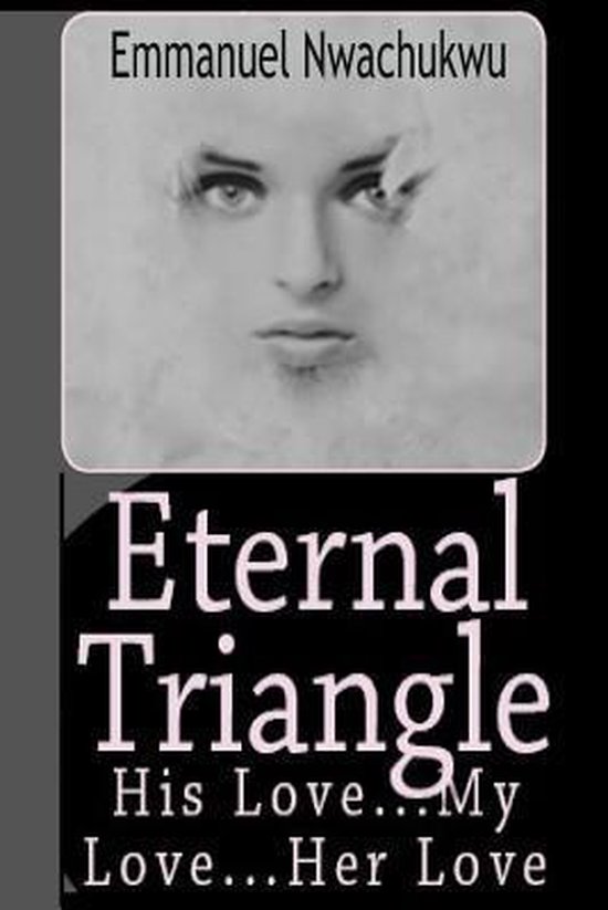 Eternal Triangle, Emmanuel Nwachukwu | 9781545398951 | Boeken | bol.com