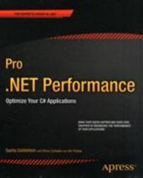 Pro .Net Performance: Optimize Your C# Applications, Dima Zurbalev | 9781430244585 |... | bol