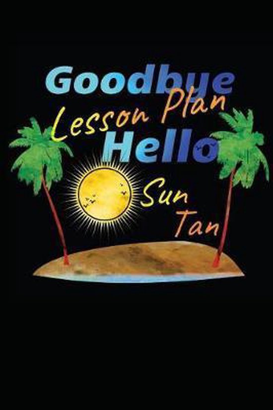 Goodbye Lesson Plan Hello Sun Tan, Luca Gerb | 9781983347498 | Boeken ...