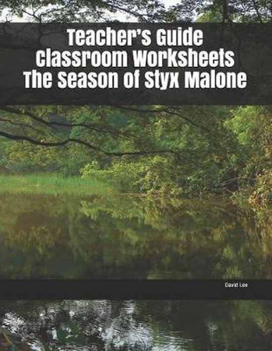Teacher's Guide Classroom Worksheets The Season of Styx Malone ...