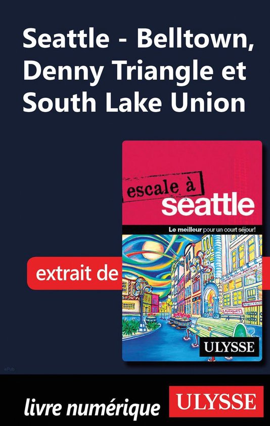 Seattle - Belltown, Denny Triangle et South Lake Union (ebook ...