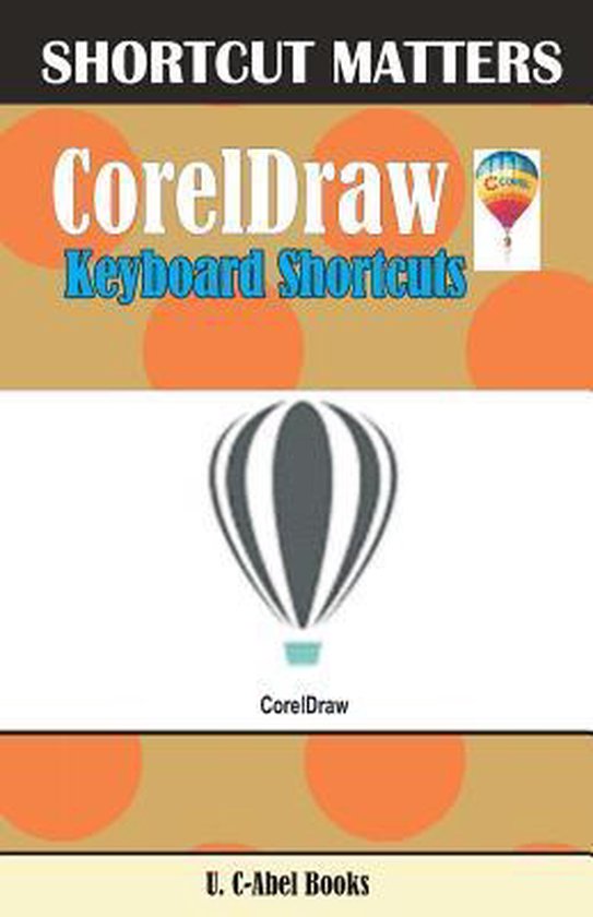 CorelDRAW Keyboard Shortcuts | 9781544038476 | U C-Abel Books | Boeken ...
