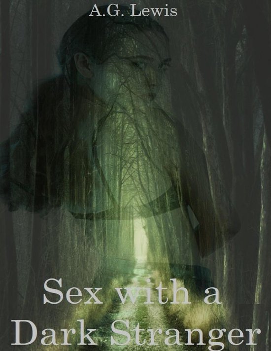 Sex With a Dark Stranger (ebook), A. G. Lewis | 9780244712334 | Boeken ...