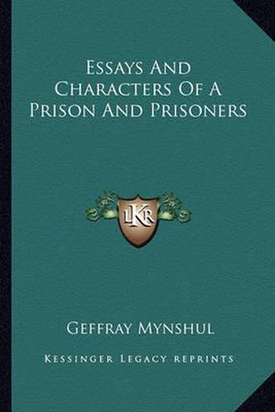 Essays and Characters of a Prison and Prisoners, Geffray Minshull ...
