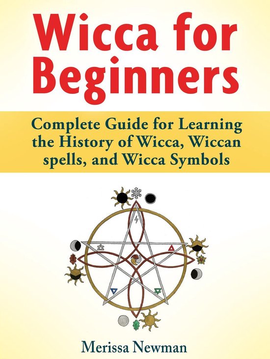 Wicca for Beginners : Complete Guide for Learning the History of Wicca ...