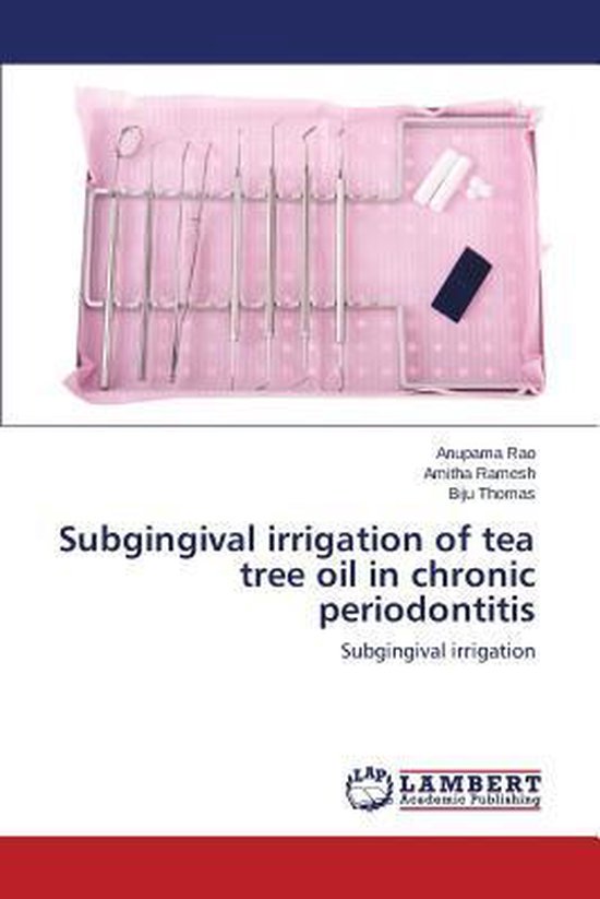 Subgingival irrigation of tea tree oil in chronic periodontitis, Rao ...