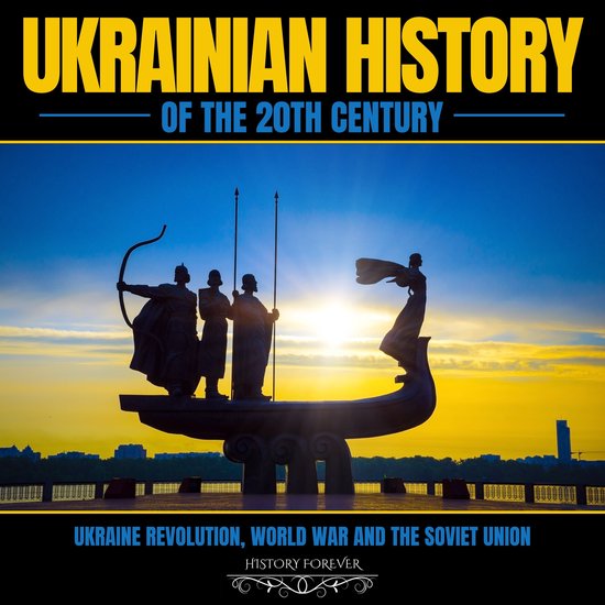Ukrainian History Of The 20th Century, HISTORY FOREVER | 9798822629677 ...