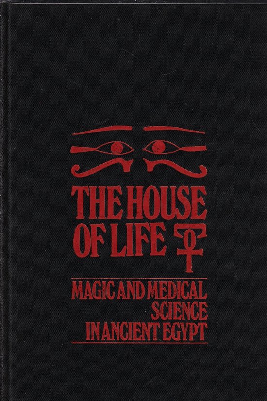 House of life Per Ankh Magic and medical science in Ancient Egypt ...