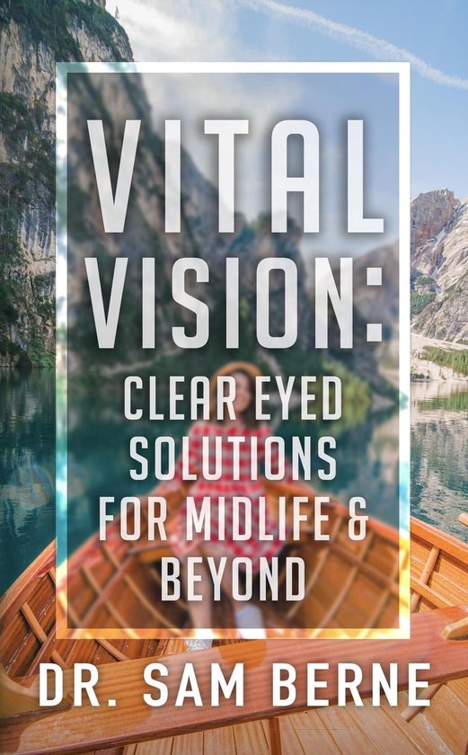 Vital Vision: Clear Eyed Solutions for Midlife & Beyond (ebook), Dr ...