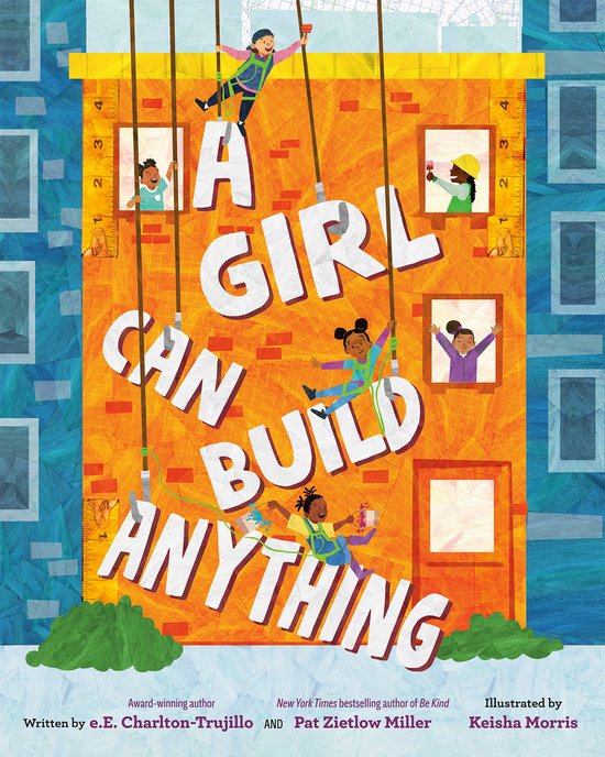 A Girl Can Build Anything, E.E. Charlton-Trujillo | 9780593463741 ...